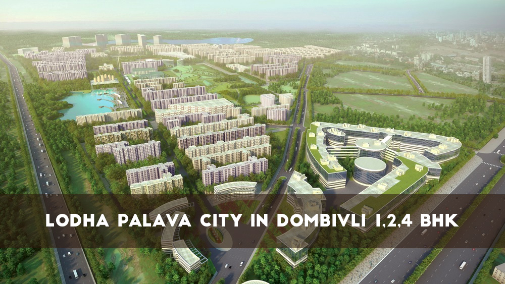 Lodha Palava City in Dombivli 1,2,4 BHK Rates And Reviews - Techicy