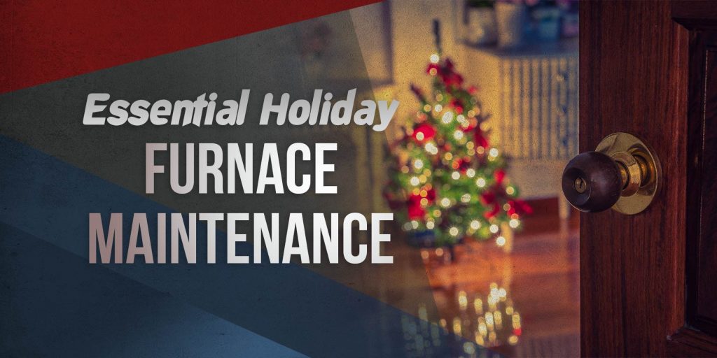 Essential Holiday Furnace Maintenance - Techicy