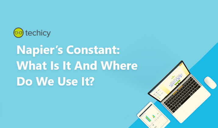 Napier’s constant: What is it and where do we use it? - Techicy
