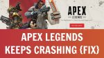 How to Fix Apex Legends keeps Crashing Issue - Techicy