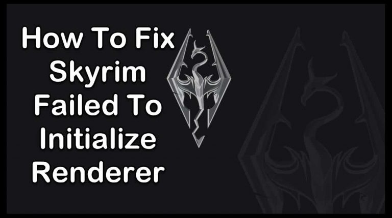 How To Resolve Skyrim Failed To Initialize Renderer Error Techicy
