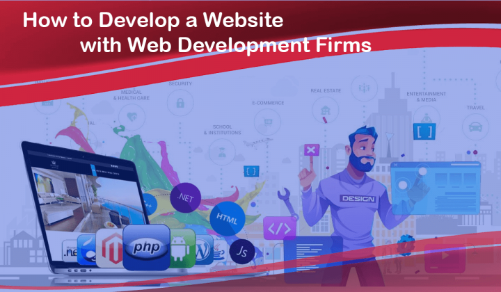 How to Develop a Website with Web Development Firms? - Techicy