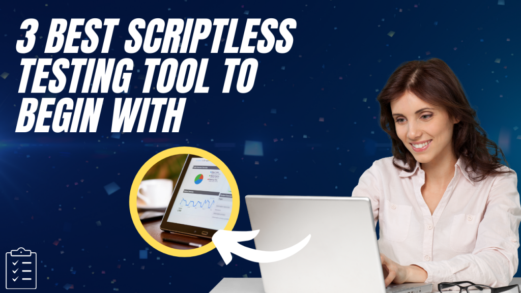 3 Best Scriptless Testing Tool to Begin With - Techicy