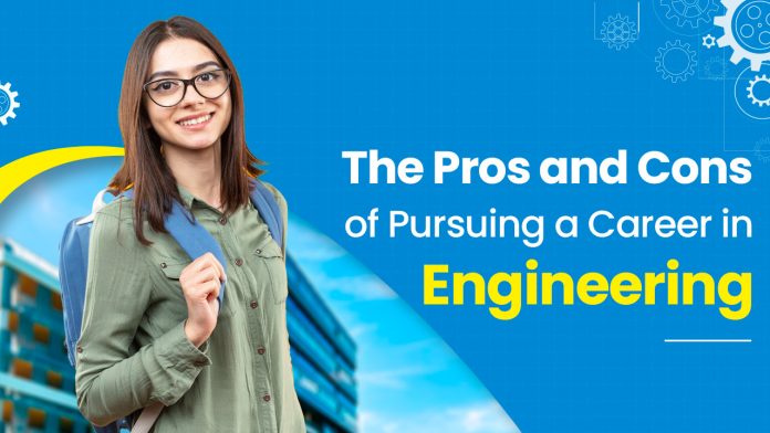 The Pros and Cons of Pursuing a Career in Engineering - Techicy