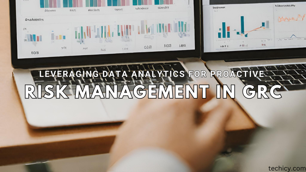 Leveraging Data Analytics for Proactive Risk Management in GRC - Techicy