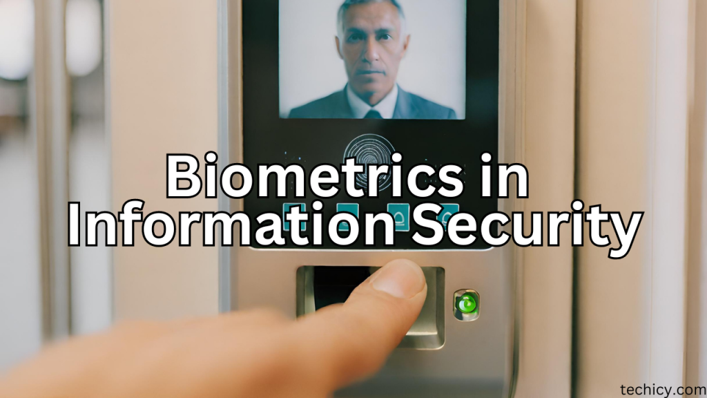 Biometrics in Information Security: Balancing Convenience and Privacy - Techicy