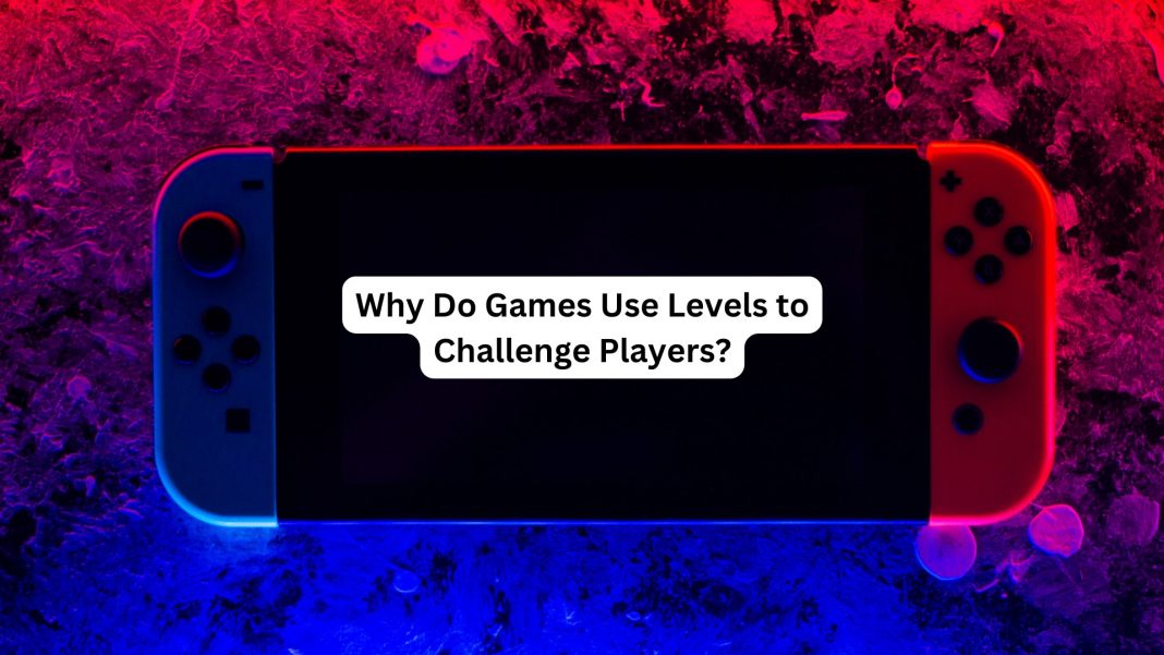 Why Do Games Use Levels to Challenge Players? - Techicy
