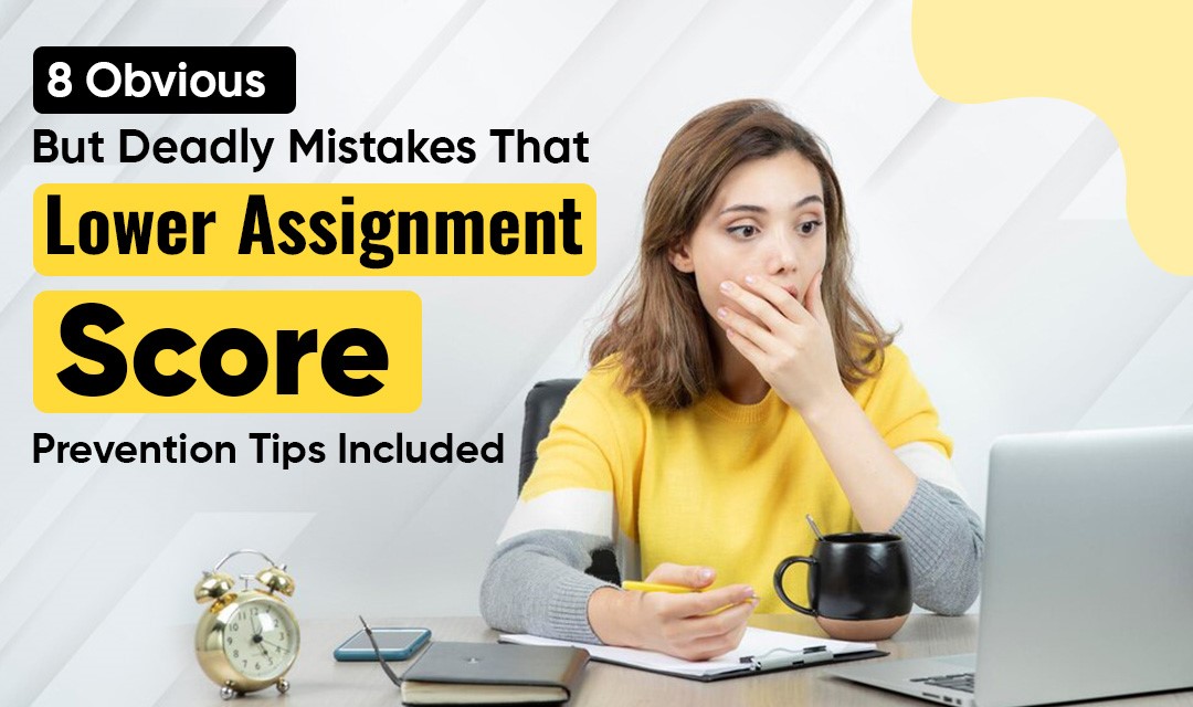 8 Obvious but Deadly Mistakes That Lower Assignment Score – Prevention Tips Included - Techicy