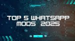 Top 5 WhatsApp Mods With Advanced Features 2025 - Techicy