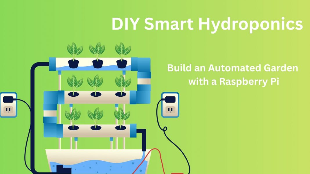 DIY Smart Hydroponics: Build an Automated Garden with a Raspberry Pi ...