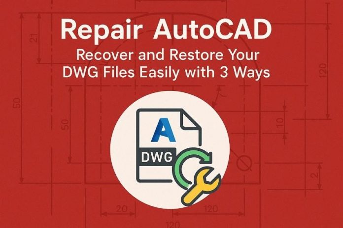 Repair AutoCAD: Proven Methods to Recover Corrupted DWGs - Techicy